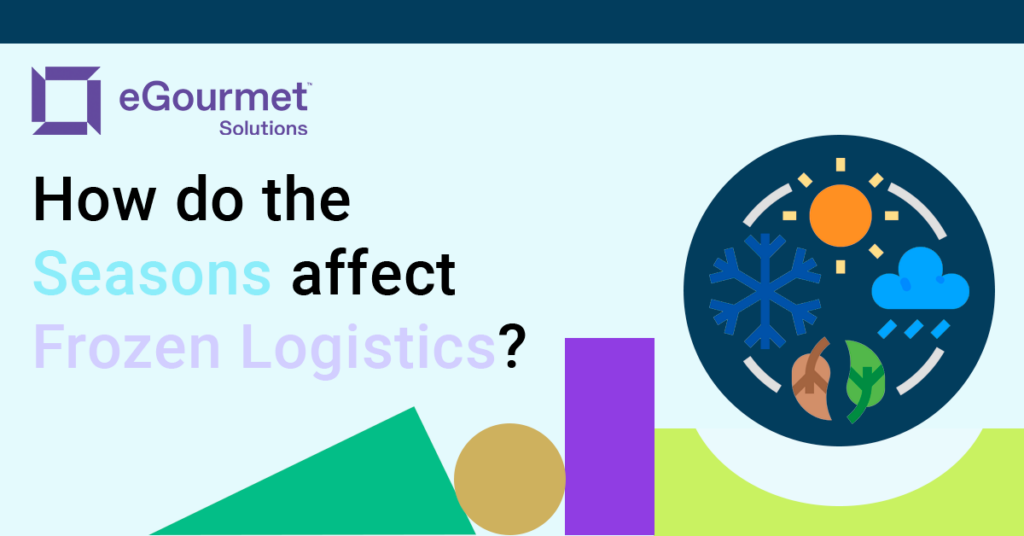 How Do Seasons Affect Frozen Logistics - eGourmet Solutions